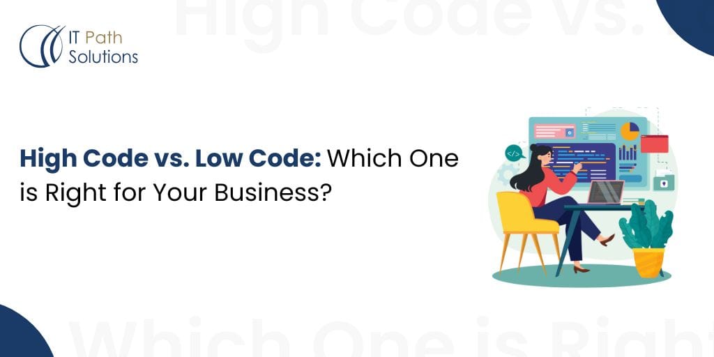 High-Code vs Low-Code Development: A Strategic Guide for Business ...
